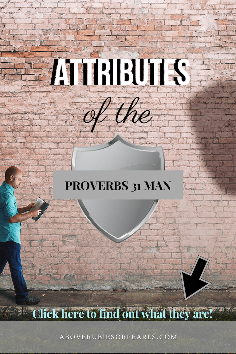 Attributes of the Proverbs 31 Man | Above Rubies or Pearls